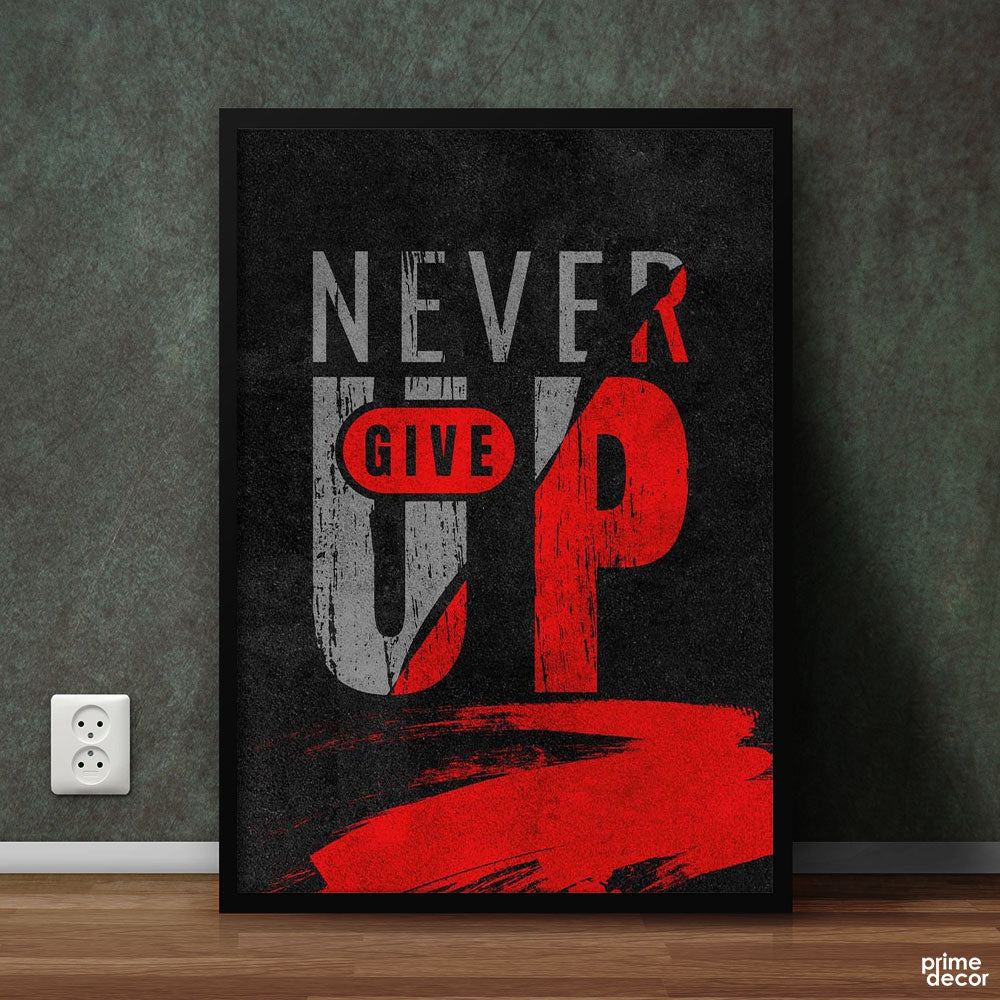 Never Give Up | Motivational Poster Wall Art – Prime Décor